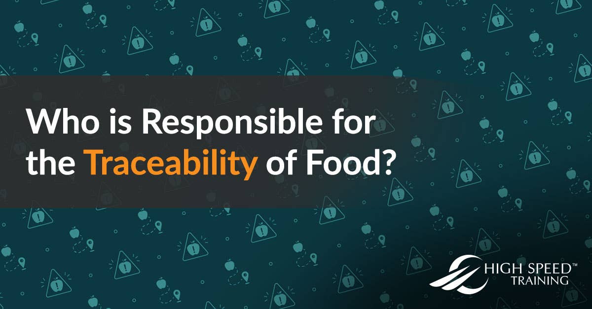 The Traceability of Food: Who is Responsible & Why is it Important?