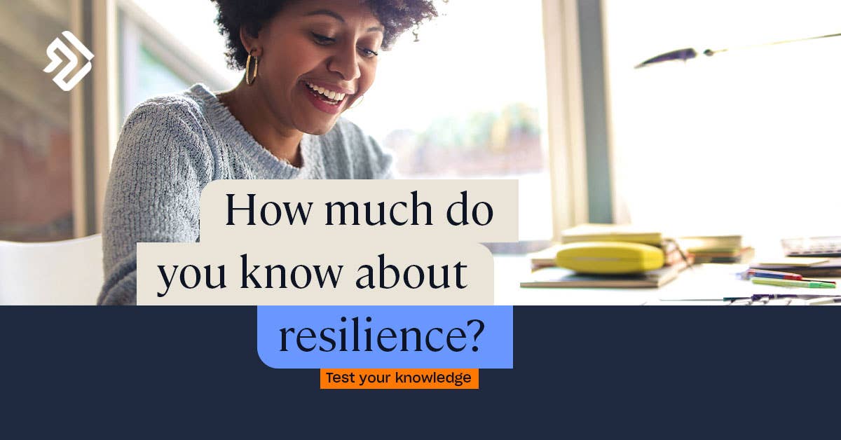 Resilience Quiz | How Much Do You Know About Resilience?