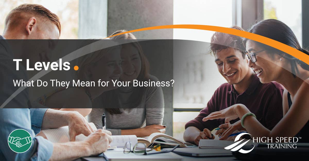 T Levels | What Do They Mean for Your Business?