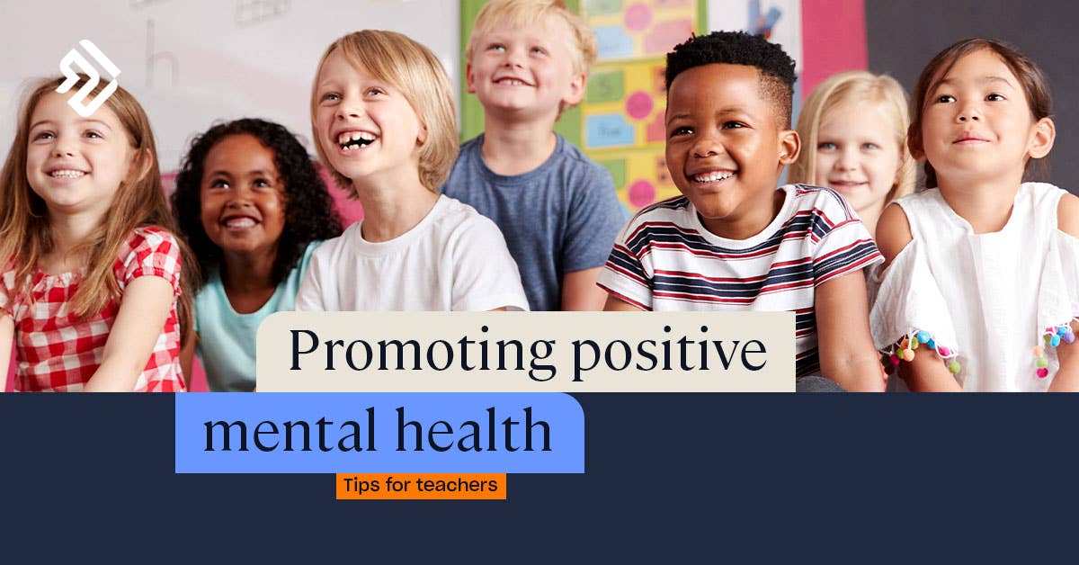 Promoting Mental Health in Schools | 5 Tips for Teachers