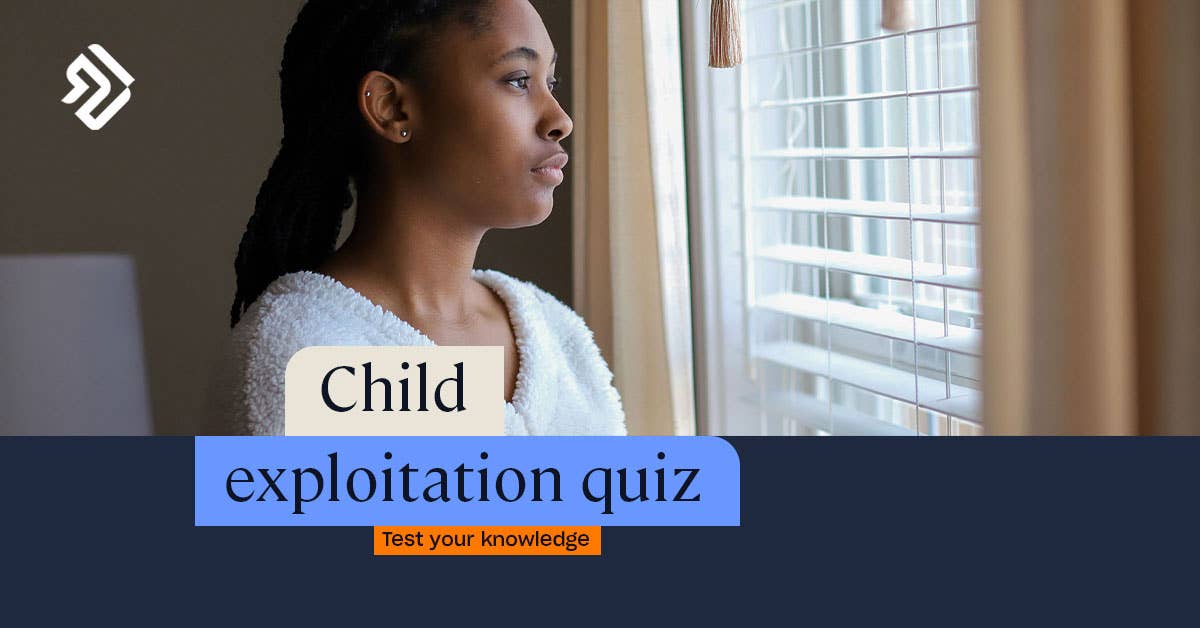 Child Exploitation | Test Your Knowledge on CSE & CCE
