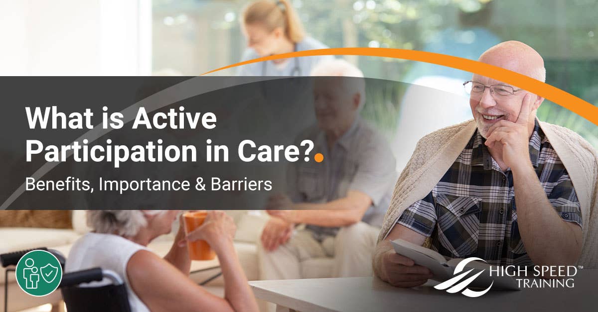 Active Participation in Care | Benefits, Importance & Barriers
