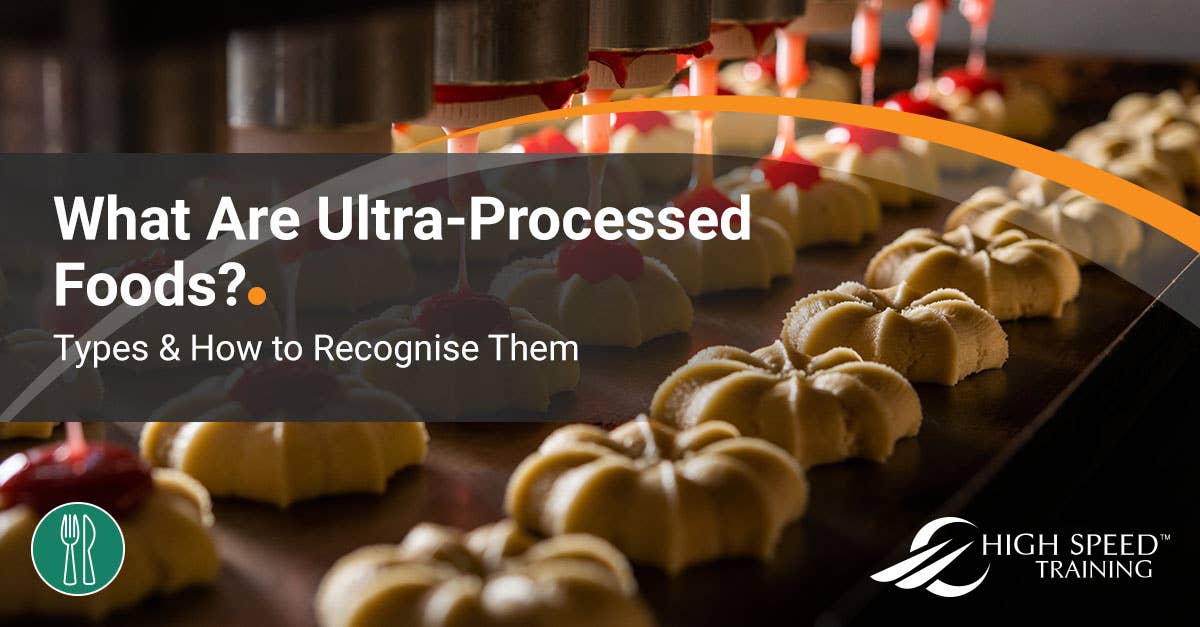 What Are Ultra-Processed Foods? | Types & How to Recognise Them