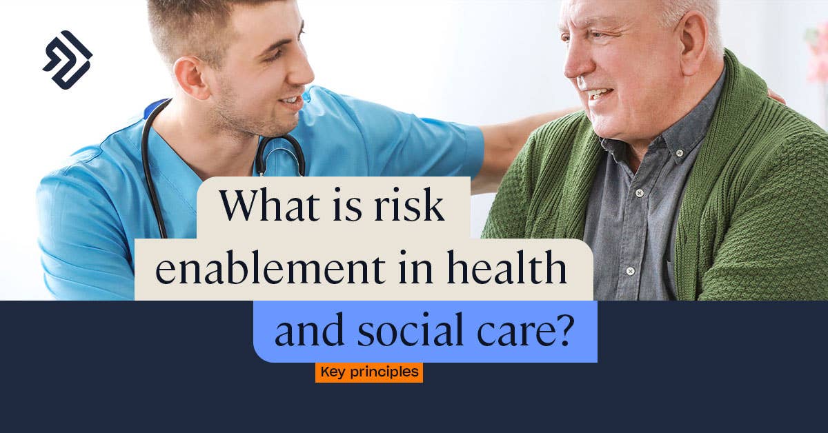 Risk Enablement in Social Care | Key Principles & Promoting Wellbeing