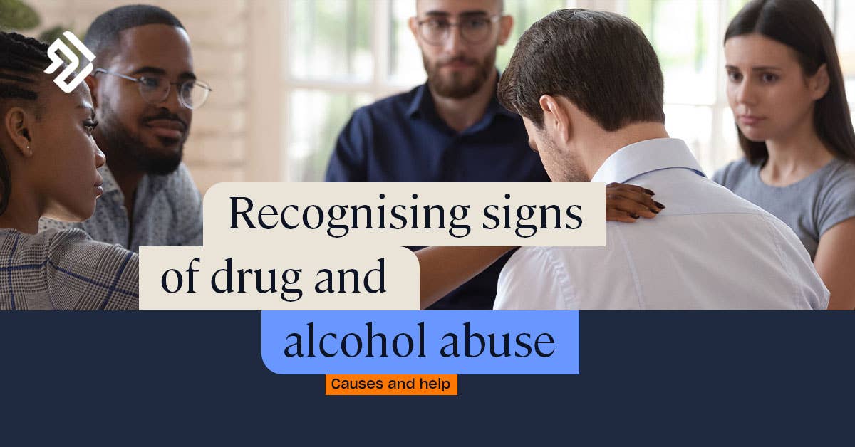 How to Recognise Drug and Alcohol Abuse | Causes & Help