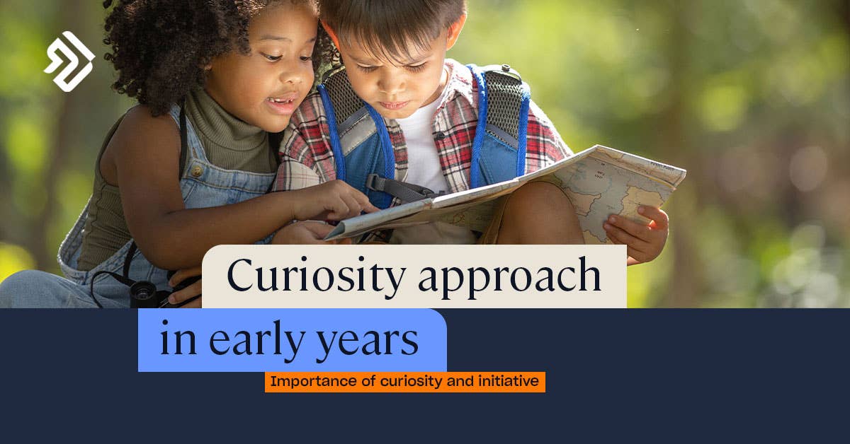 Curiosity Approach in Early Years | Benefits, Meaning & Ideas