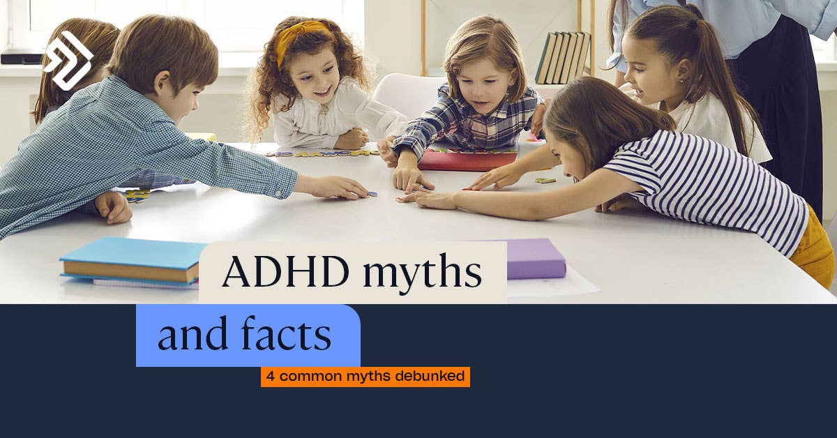 ADHD Myths and Facts | 4 Common Myths Debunked