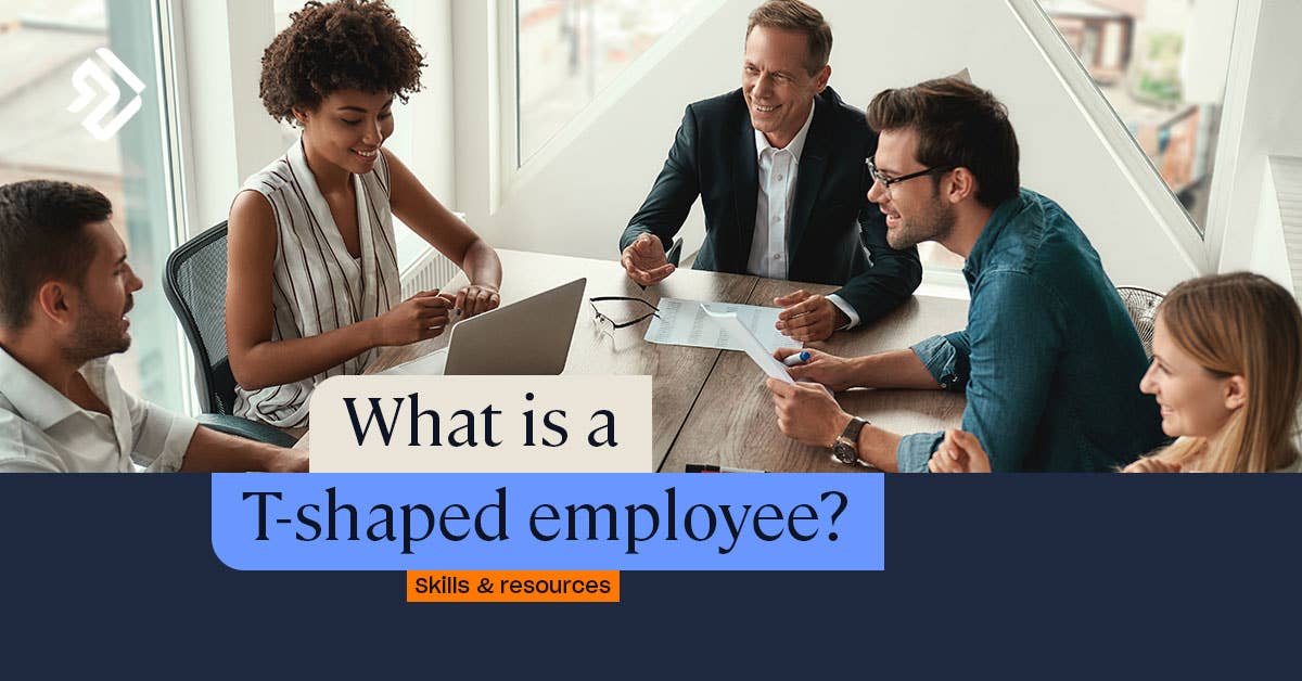 What is a T-Shaped Employee? | T-Shaped Skills & Resources