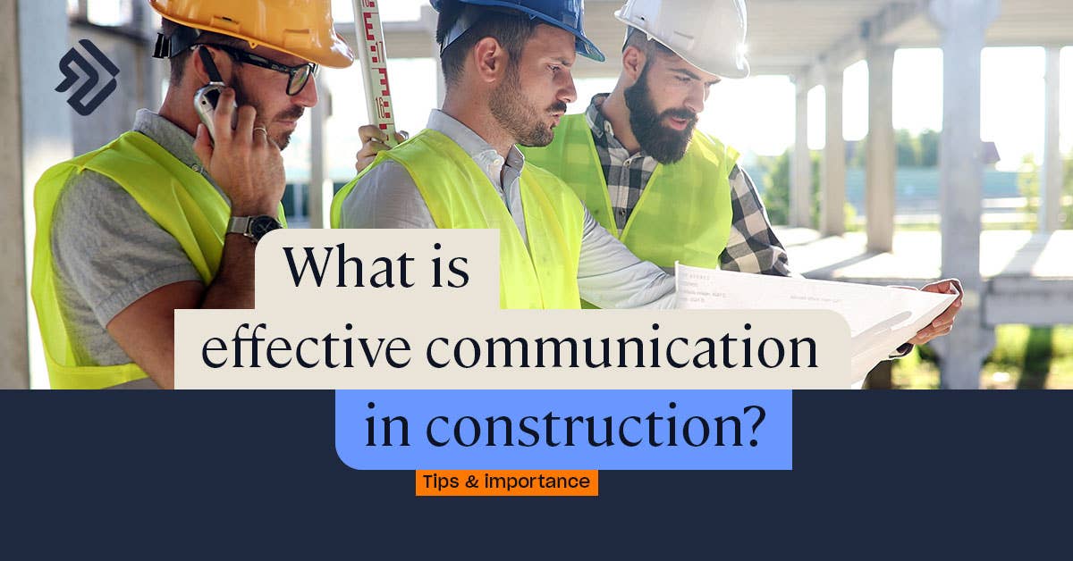 Communication in Construction | Importance & Methods for Improvement
