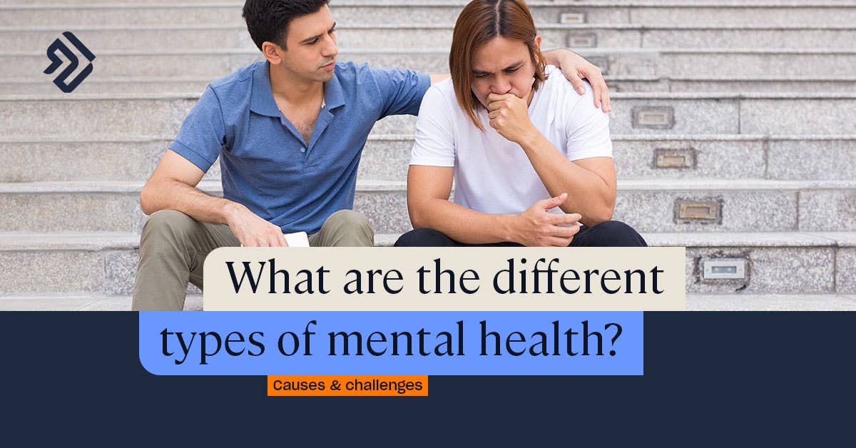 Types of Mental Health | Causes, Challenges & Common Issues