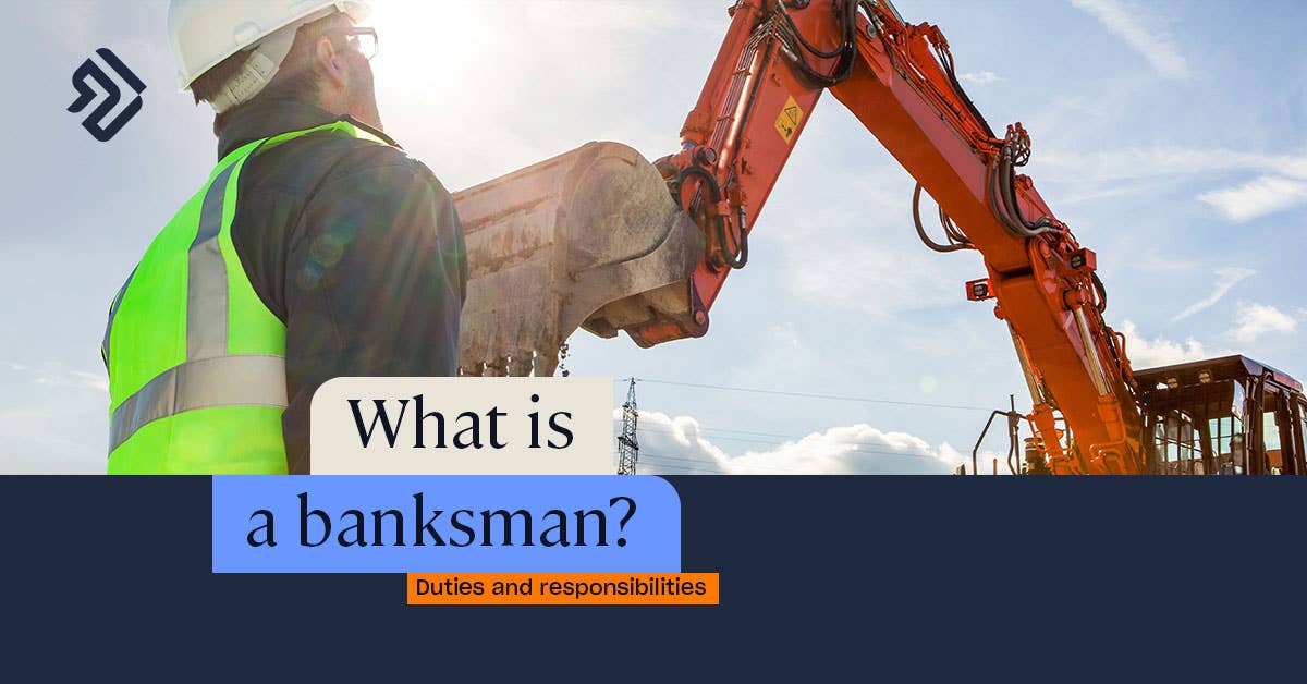 What is a Banksman? | Duties, Responsibilities & Qualifications