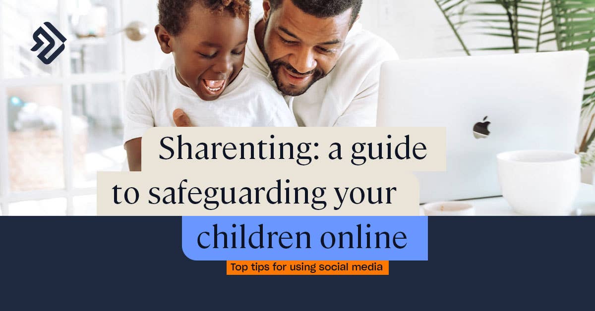 Sharenting | A Guide to Safeguarding Your Children Online
