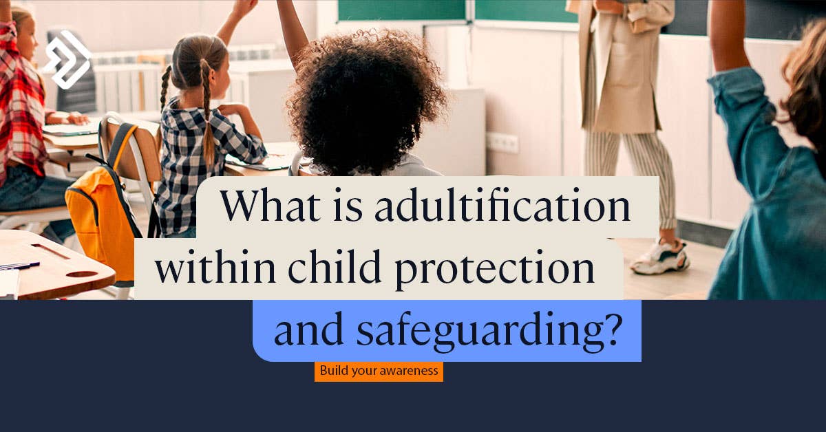 What is Adultification? | Guidance on Child Protection