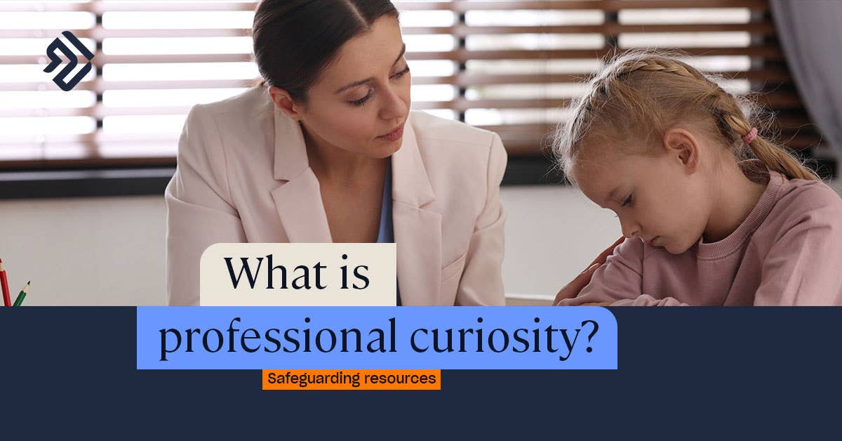 What is Professional Curiosity? | Safeguarding Resources