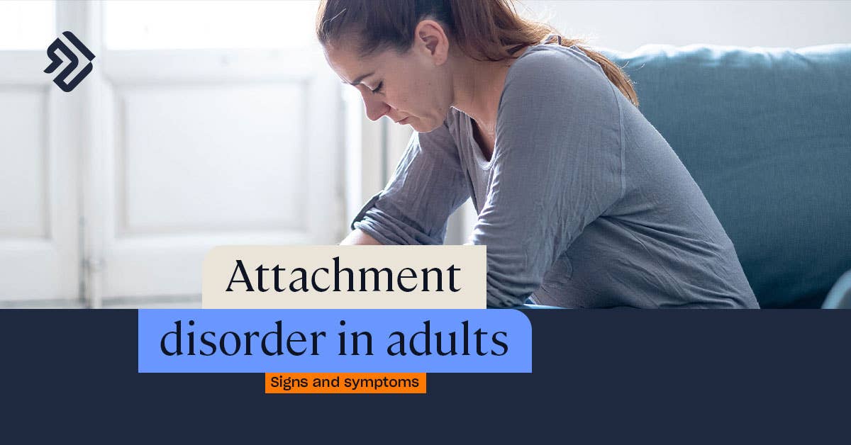 Attachment Disorder in Adults | Signs, Symptoms & How to Help