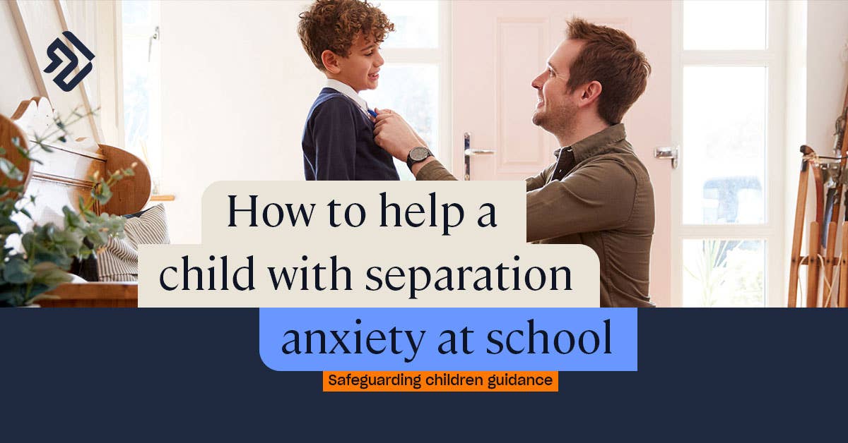 Separation Anxiety at School | Tips for Teachers