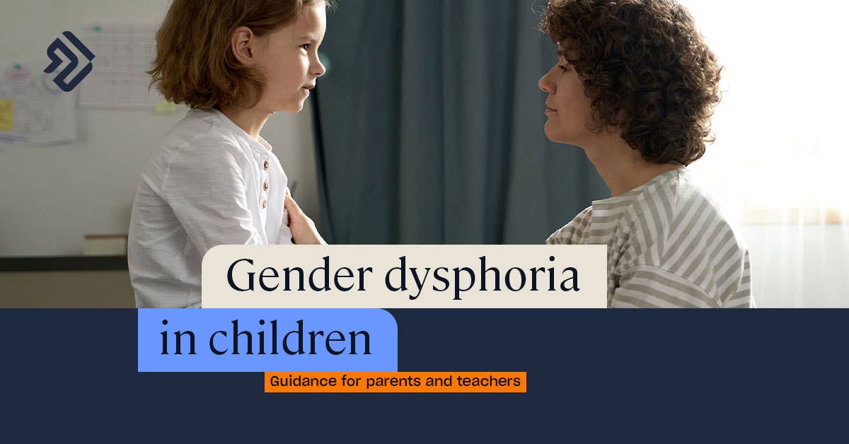 What is Gender Dysphoria in Children? | Signs & How to Help