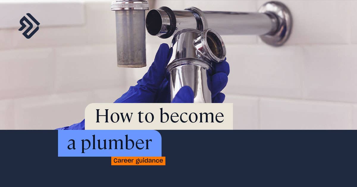 How to Become a Plumber | Role, Skills & Qualifications