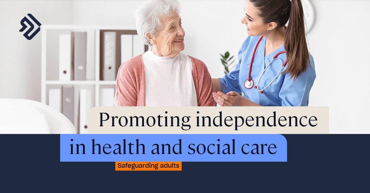 Independence in Health and Social Care | Safeguarding Adults