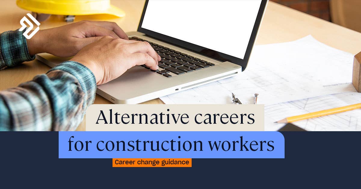 Alternative Careers and Jobs for Construction Workers