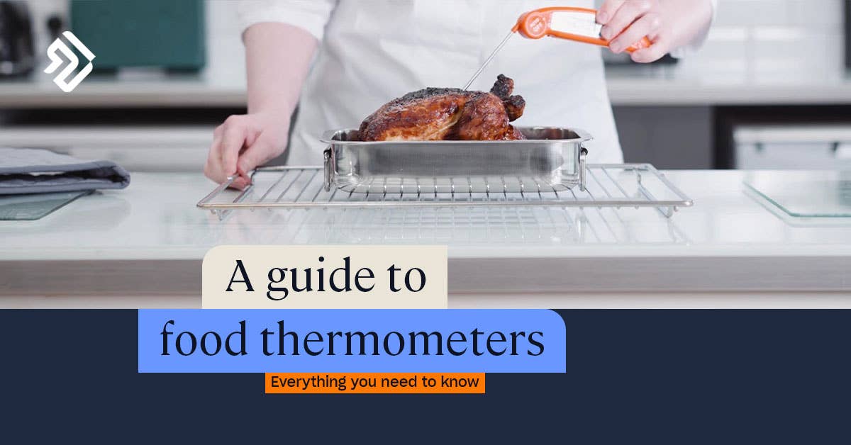 A Guide to Food Thermometers | How to Use, Clean & Calibrate