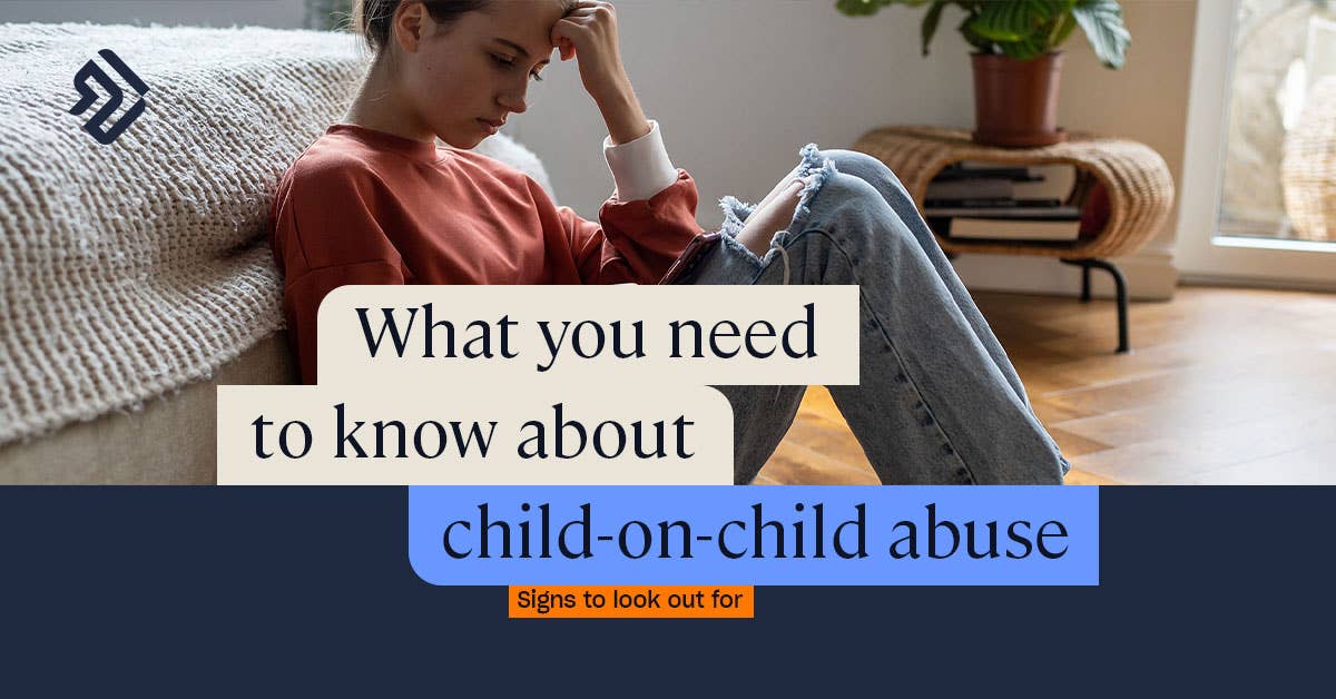 What is Child-on-Child Abuse? | Signs & What to Do