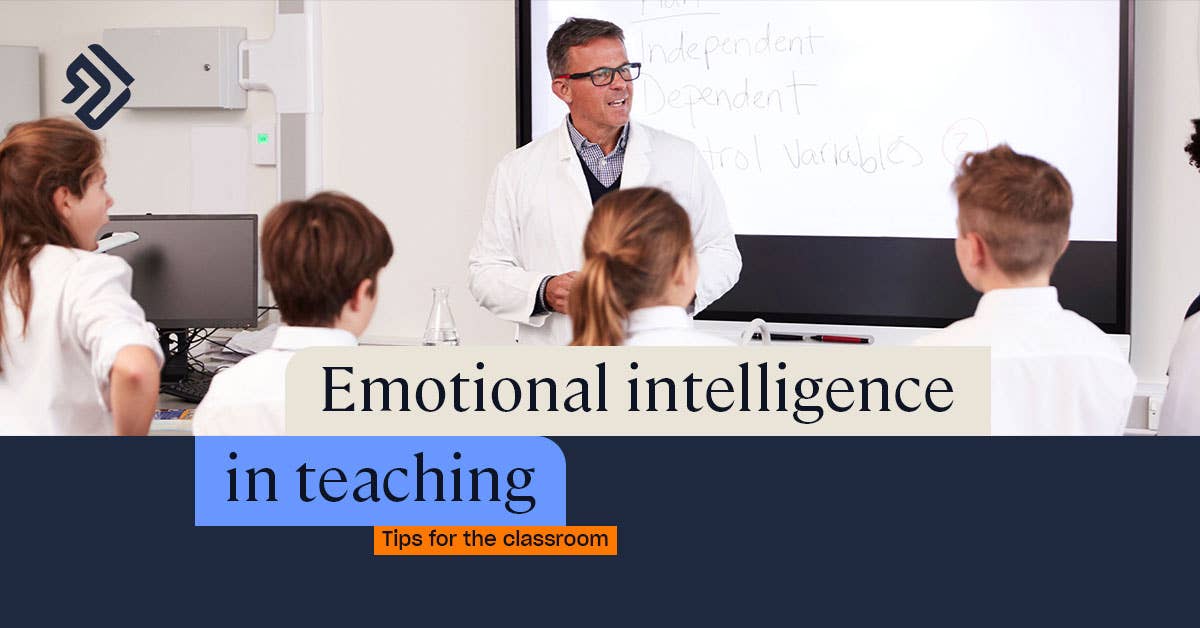 Emotional Intelligence in Teaching | Importance, Examples & Tips