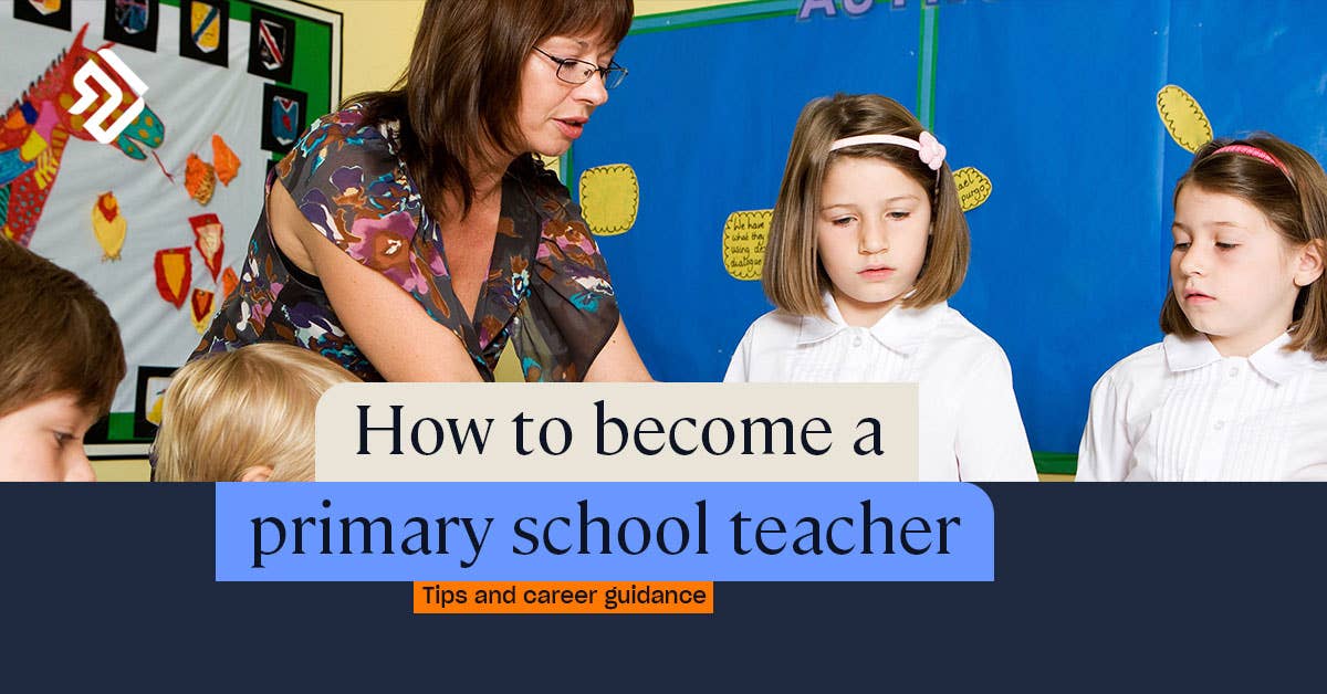 How to Become a Primary School Teacher | Career Guidance