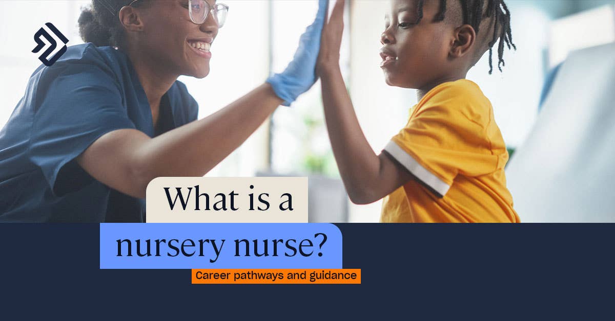 What is a Nursery Nurse? | Career Pathways & Guidance