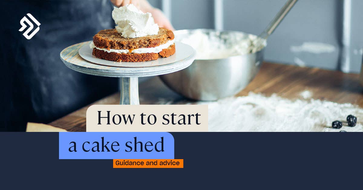 How to Start a Cake Shed | Guidance, Advice & Ideas