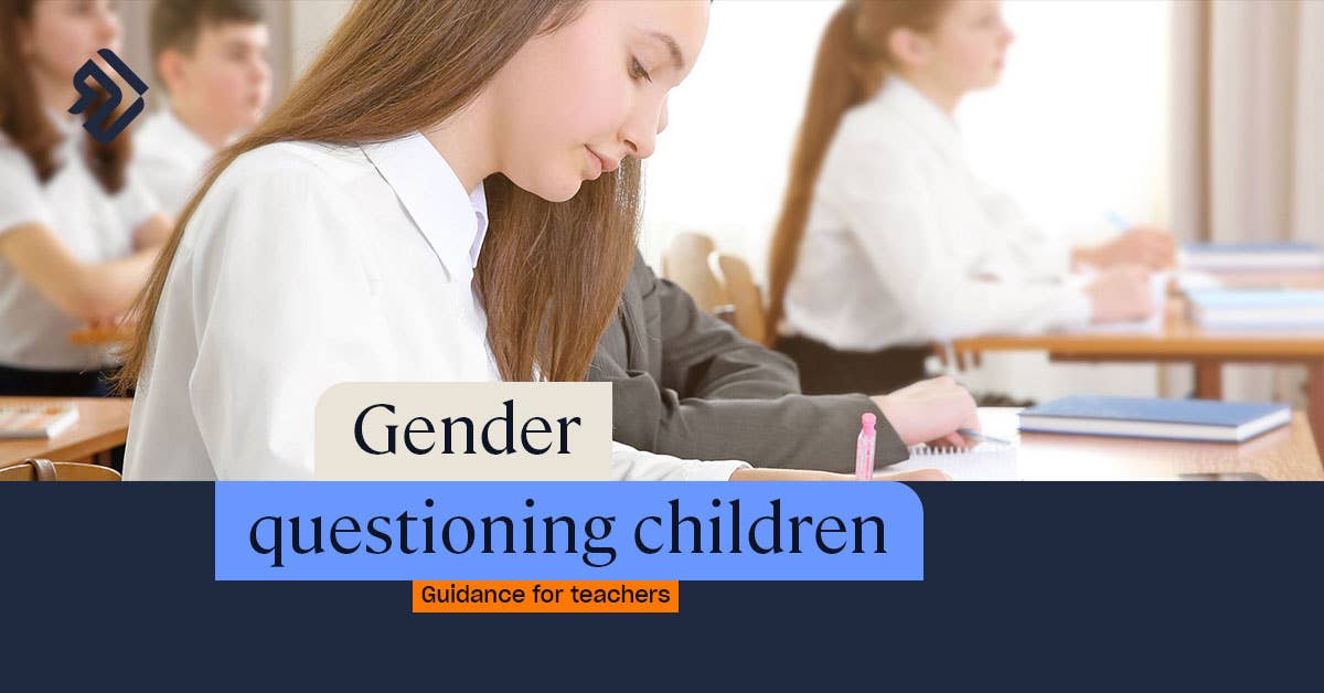 Gender Questioning | Guidance for Teachers and Schools